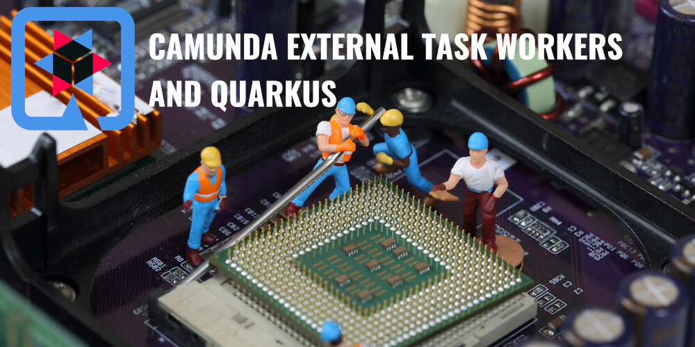 Camunda External Task Workers and Quarkus